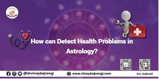 How Can Detect Health Problems in Astrology - Astrology...