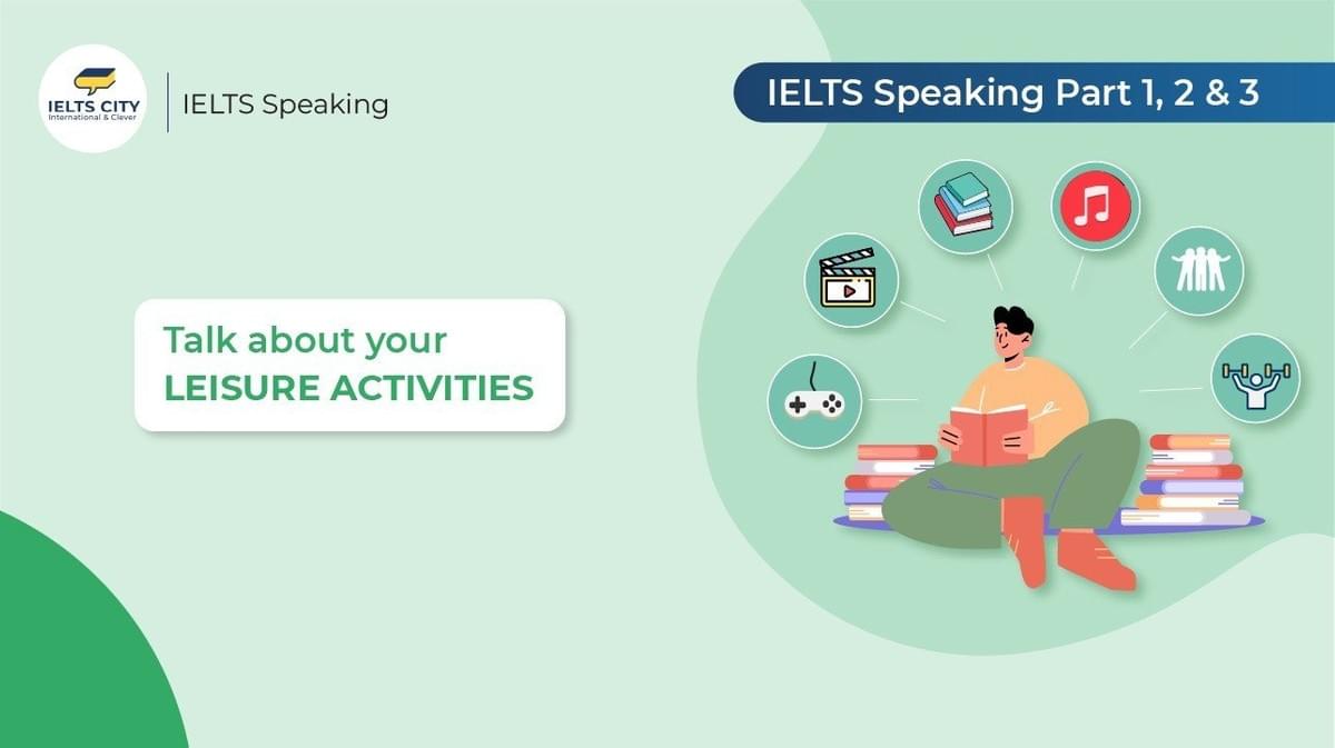 Talk about your leisure activities - IETLS Speaking - I...