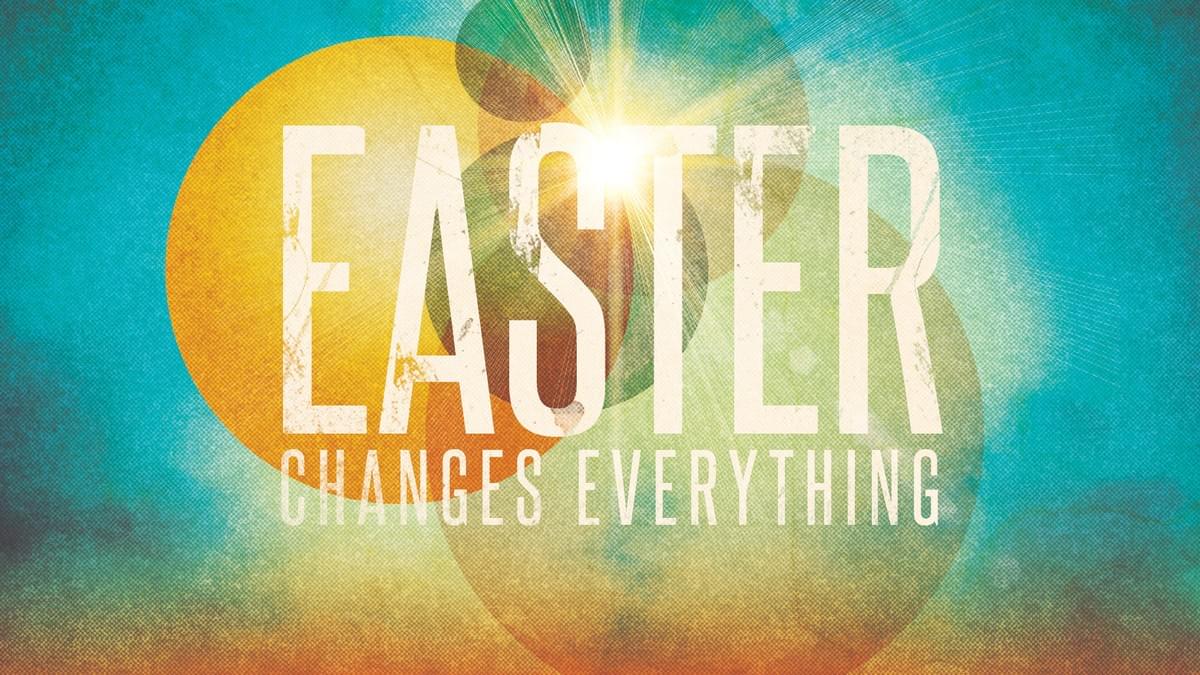 Easter - Changes Everything