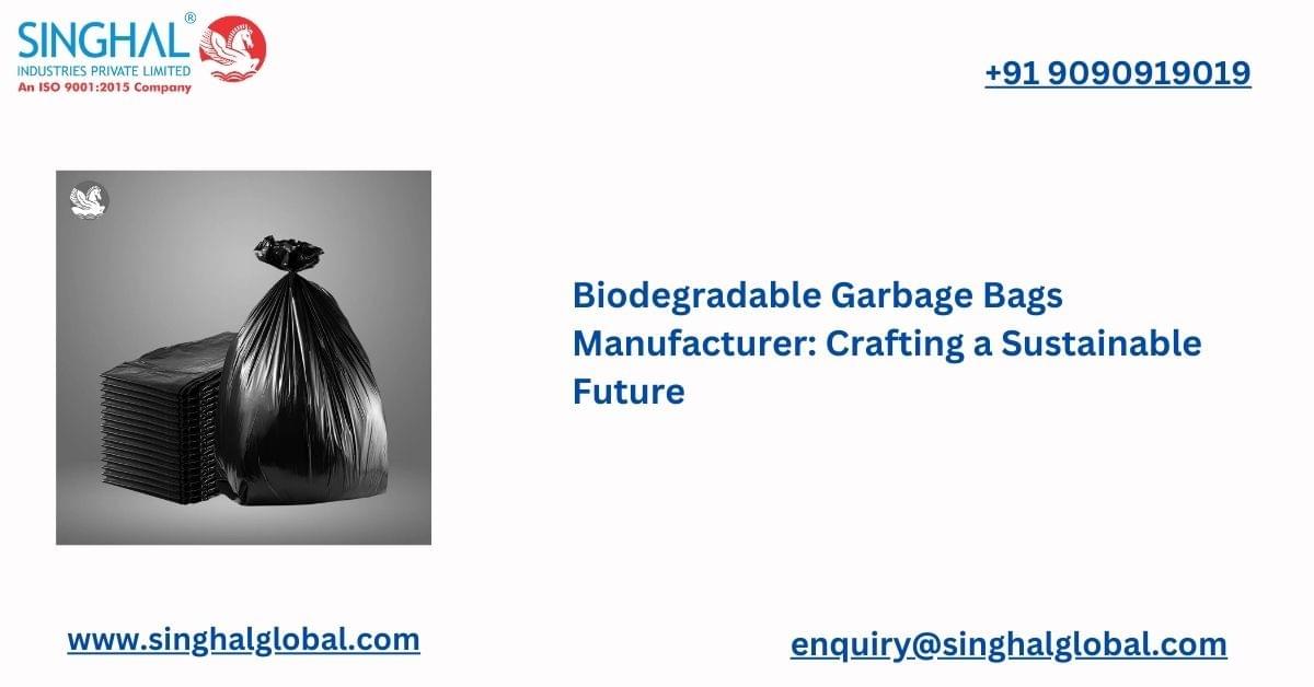 Biodegradable Garbage Bags Manufacturer: Crafting a Sus...