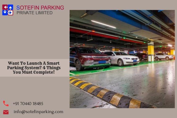 Want To Launch A Smart Parking System? 4 Things You Mus...