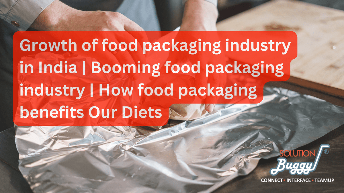 The Growth of food packaging industry in India - india ...